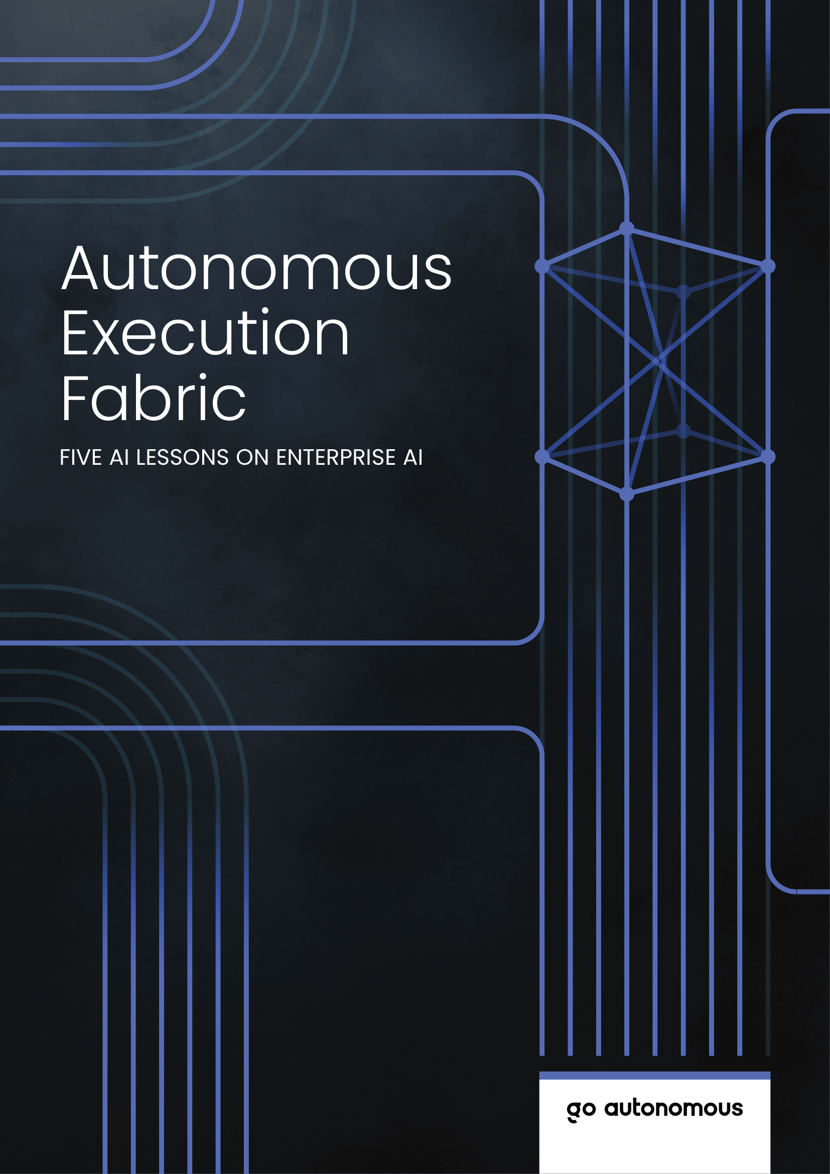 Autonomous Execution Fabric | 5 AI Lessons for Enterprise AI